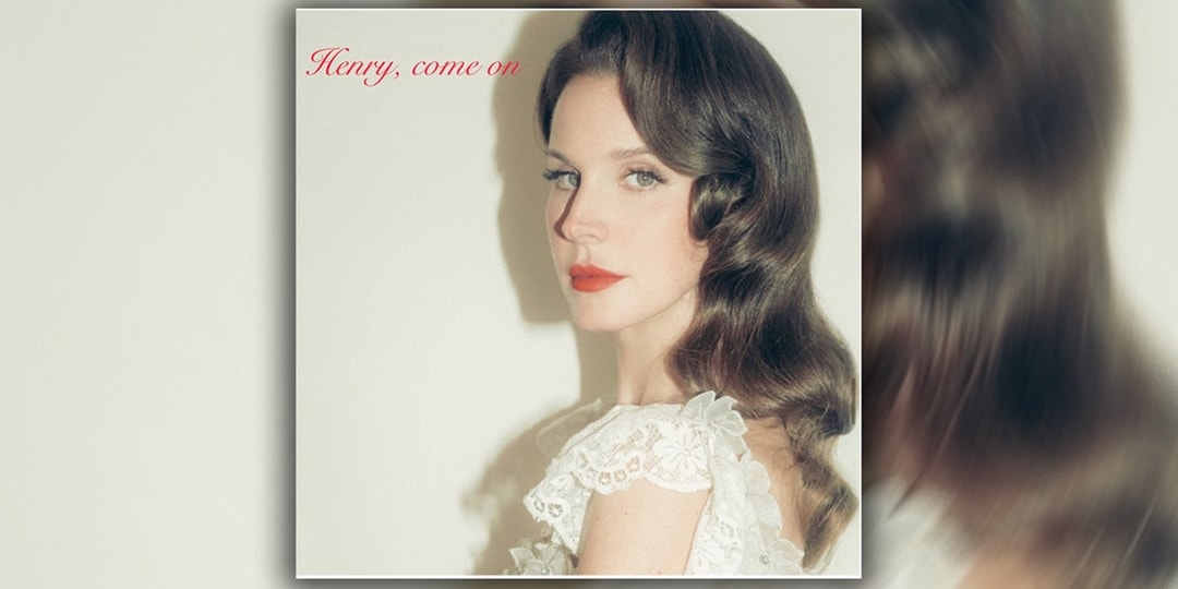 Lana Del Rey Volta Com "Henry, come on" | Hypebeast