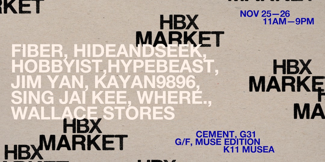 HBX 最新企劃 HBX Market 期間限定店即將登場 | Hypebeast