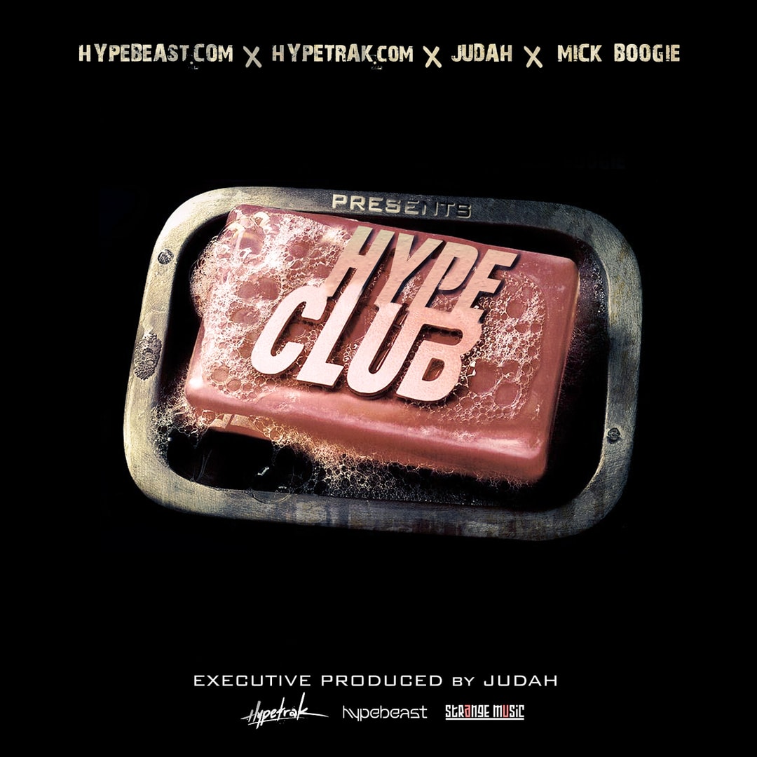 HYPEBEAST x Hypetrak x Judah x Mick Boogie Presents - Hype Club | Hypebeast