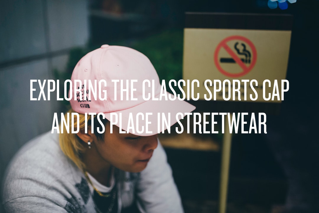 Exploring the Classic Sports Cap and Its Place in Streetwear | Hypebeast