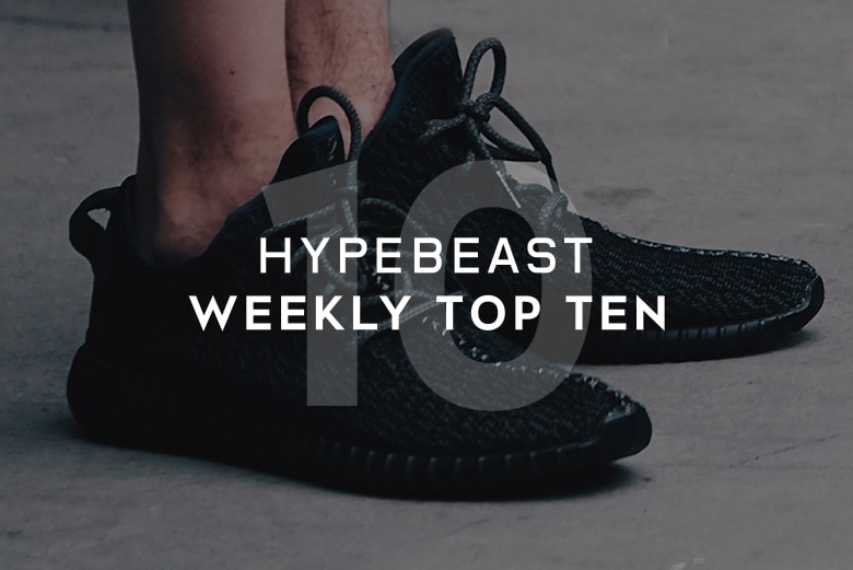 HYPEBEAST's Top 10 Posts of the Week | Hypebeast