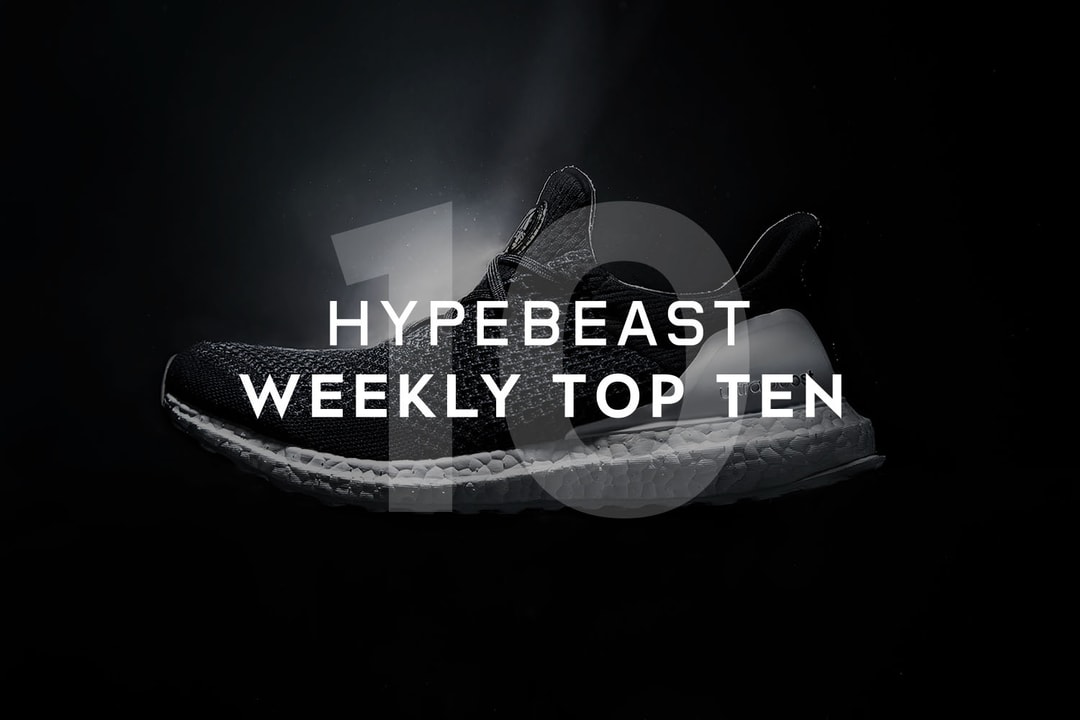 HYPEBEAST's Top 10 Posts of the Week | Hypebeast