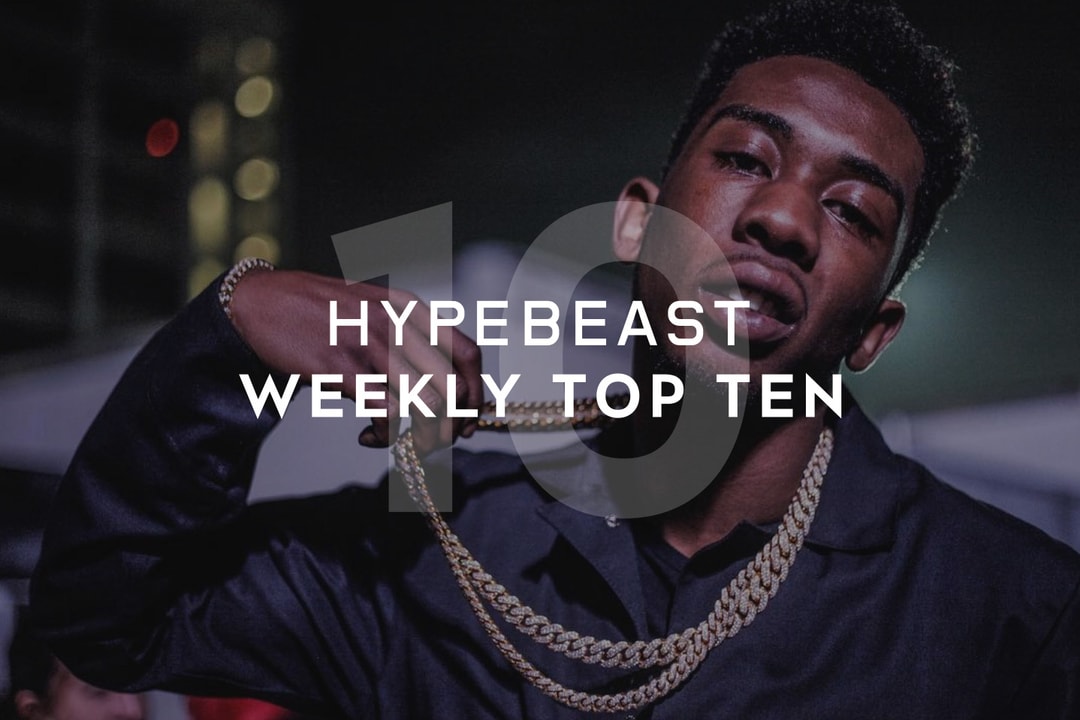 HYPEBEAST's Top 10 Posts of the Week | Hypebeast