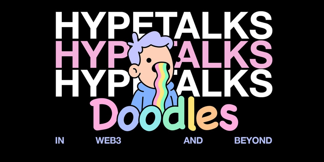 HYPETALKS Teams Up With Doodles To Discuss Art in the Web3 | Hypebeast