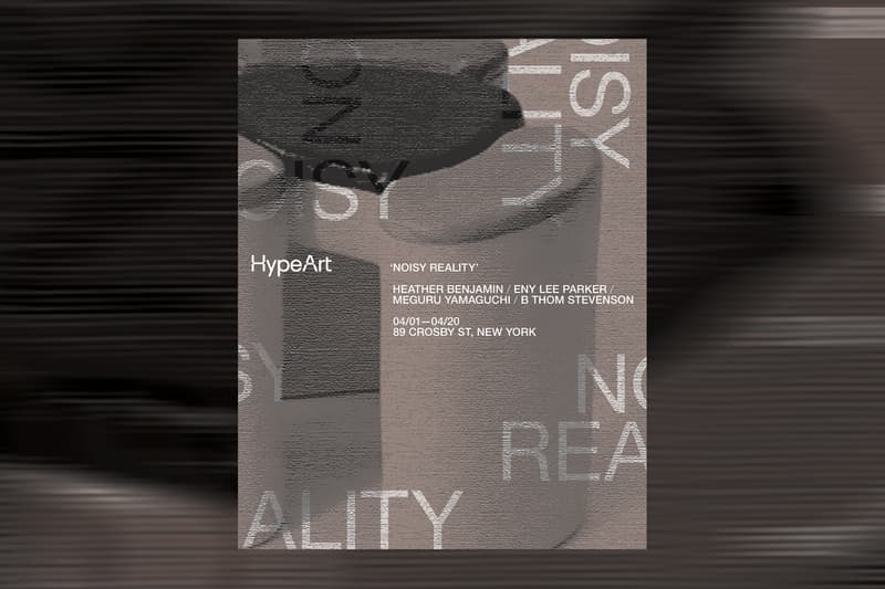 Hypeart Announces 'NOISY REALITY' Group Exhibition | Hypebeast