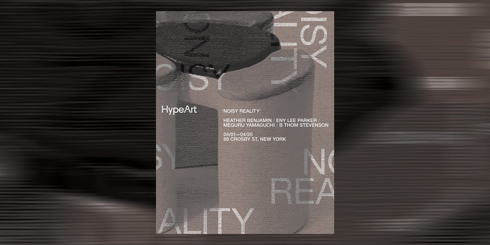 Hypeart Announces 'NOISY REALITY' Group Exhibition | Hypebeast