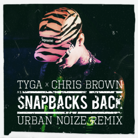 Tyga featuring Chris Brown - Snapbacks Back (Urban Noize Remix) | Hypebeast