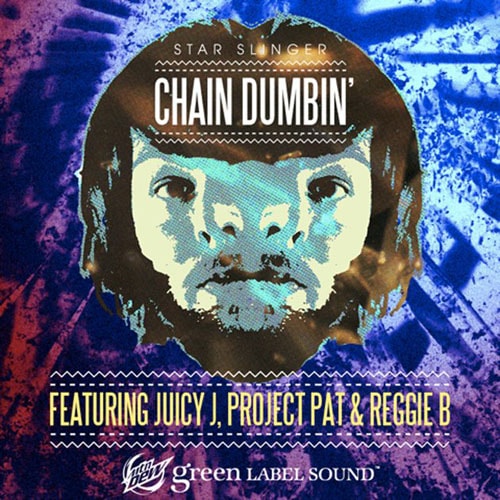 Star Slinger featuring Juicy J, Project Pat & Reggie B - Chain Dumbin ...