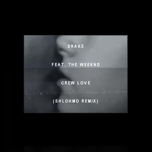 Drake featuring The Weeknd - Crew Love (Official Shlohmo Remix) | Hypebeast