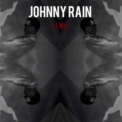 Johnny Rain - LLWH | Hypebeast