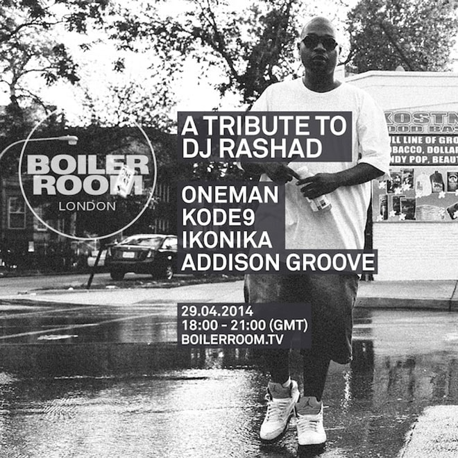 Boiler Room to Pay Tribute to DJ Rashad featuring Kode9, Ikonika ...