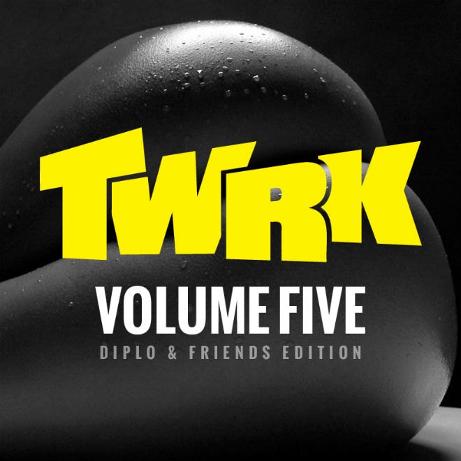 TWRK – Volume Five Mixtape (Diplo & Friends Edition) | Hypebeast