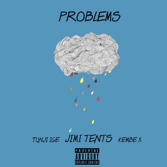 Jimi Tents featuring Tunji Ige & Kembe X - Problems | Hypebeast