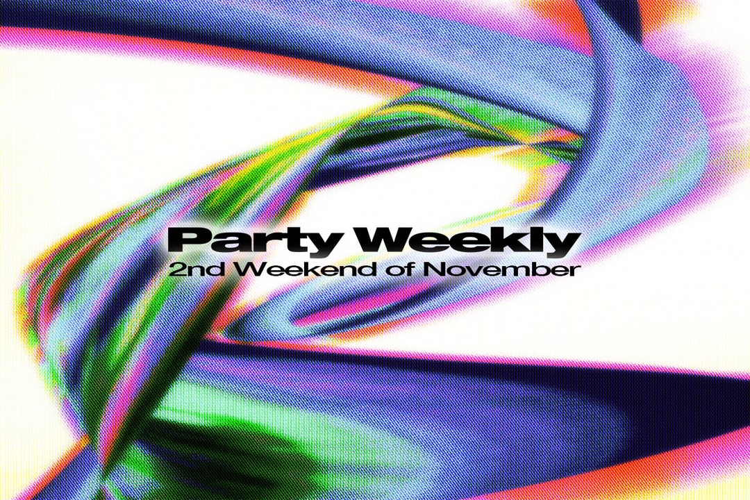 11월 둘째 주 주목할 만한 이주의 파티 5 | Hypebeast.KR | 하입비스트